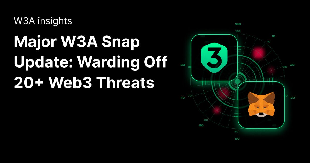W3A Snap Update: 20+ Web3 Threats Covered